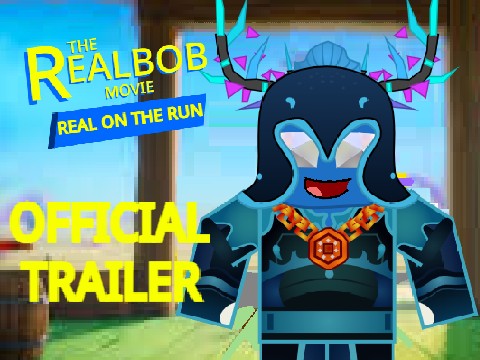 The RealBob Movie: Real on the Run (OFFICIAL TRAILER)