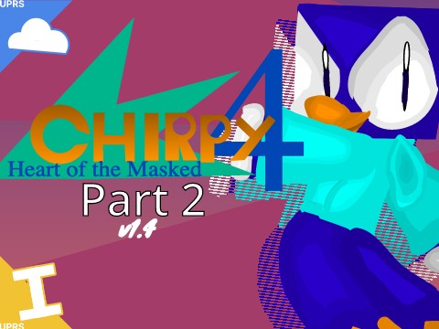 Chirpy 4: ʜᴇᴀʀᴛ ᴏꜰ ᴛʜᴇ ᴍᴀꜱᴋᴇᴅ: ᴘᴀʀᴛ 2