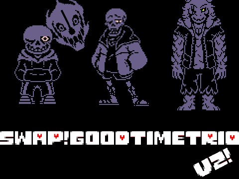 Swap!Good Time Trio v2 [Undertale fangame]