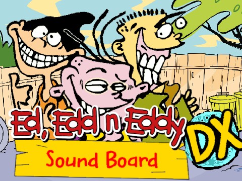 Ed, Edd n Eddy Soundboard DX (UPDATED)