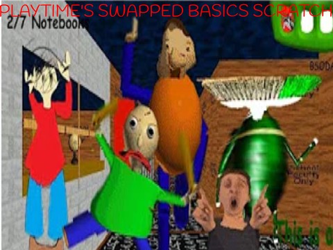 Playtime's Swapped Basics Scratch