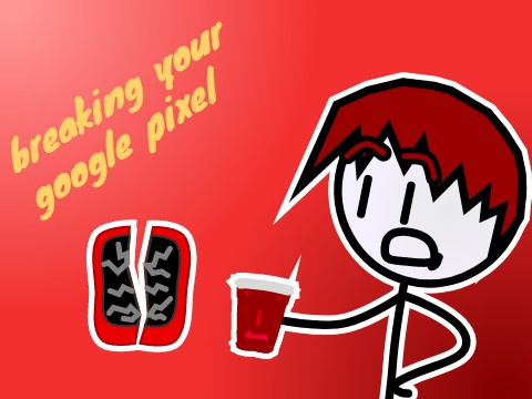 Breaking Your google pixel