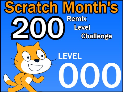Scratch Month's 200 Remix Level Challenge [ 0 / 200 ]