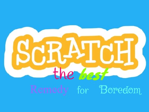 Scratch - The best remedy for boredom
