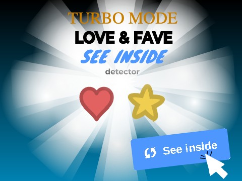 TURBO MODE, LOVE & FAVE, SEE INSIDE DETECTOR