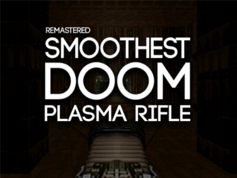 Smoothest Doom Plasma Rifle Remastered