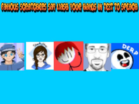 Famous Scratchers Say Wash Your Hands In Text To Speech