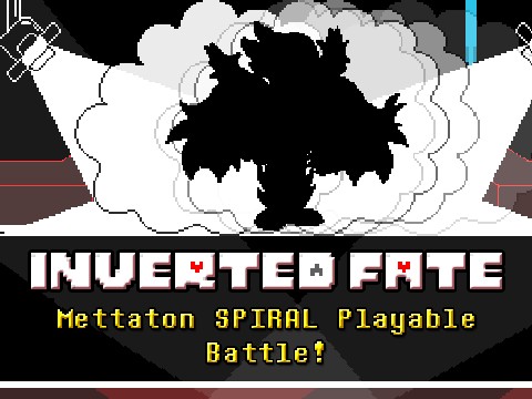 [V1.303] Rise, Mettaton SPIRAL! (Inverted Fate AU)