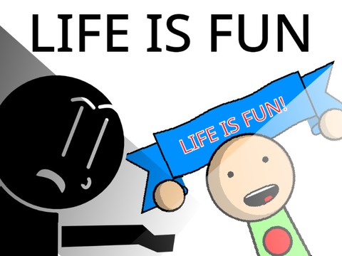 Life is fun - COMPLETED