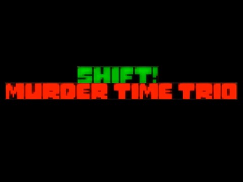 Shift! Murder Time Trio 【0.1.0】