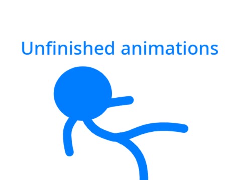 Unfinished Animations