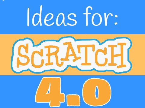 Ideas for Scratch 4.0
