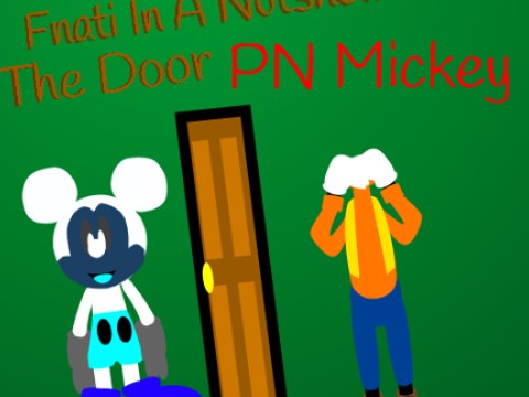 Fnati In A Nutshell IN The Door PN Mickey