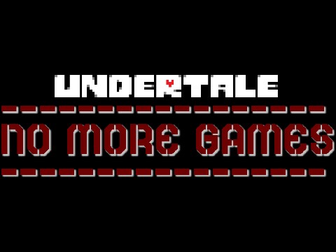 Undertale : No More Games
