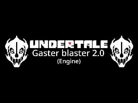 Gaster blaster engine 2.0