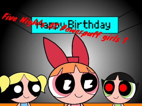 Five Nights At Powerpuff girls 1
