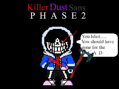Killer Dust Sans Fight P H A S E 2