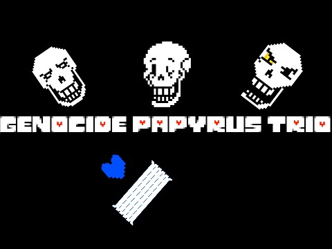 Genocide Papyrus Trio (New Version)