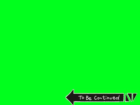 to be continued green screen meme template