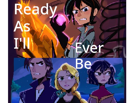 Ready As I'll Ever Be --- Varian x Cassandra x Rapunzel x Eugene x Guards