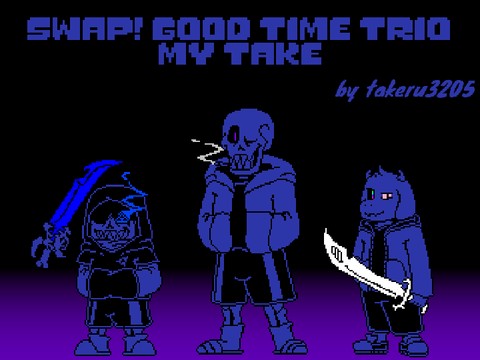 swap! good time trio my take[undertale au swapfell bad time trio]