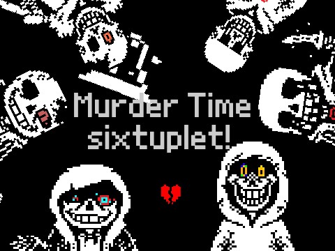 murder time sixtuplet!