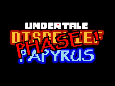 UNDERTALE : DISBELIEF PHASE 1 (Papyrus' Genocide Route)