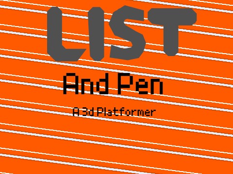 List and Pen - A 3d List and Pen Platformer