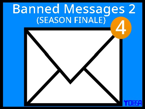 Banned Messages 2 (Part 4) (FINAL)