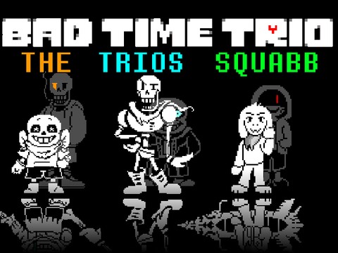 THE TRIOS SQUABB[bad time trio]undertale fan game