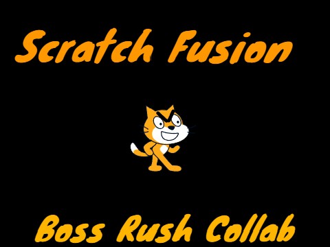 Scratch Fusion (Boss Rush Collab)