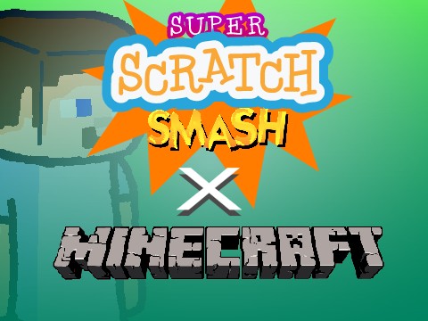 Super Scratch Smash x Minecraft