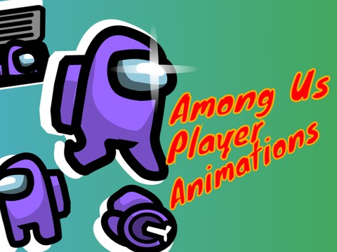 -Among Us Player Animations-