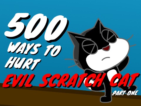 500 Ways to Hurt Evil Scratch Cat Part 1 (Remix & Continue | 2 / 50 Ways)