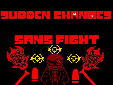 -Sudden Changes- SANS FIGHT demo