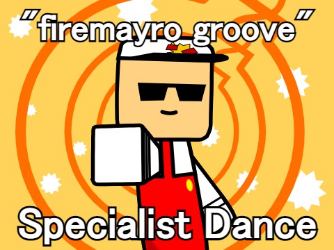 firemayro groove (Specialist Dance)