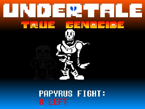 [True Genocide] - Papyrus Fight