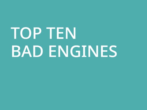 Top Ten Bad Engines