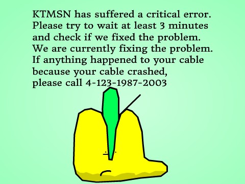 KTMSN Crash Message + Please Stand By Screen