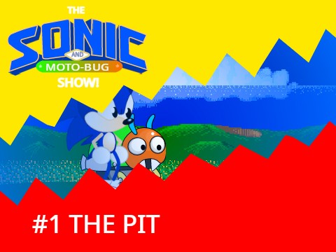 The Sonic and Moto-Bug Show Episode 1: The Pit