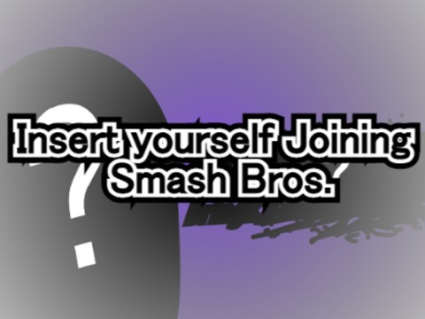 Insert Yourself Joining Smash Bros.