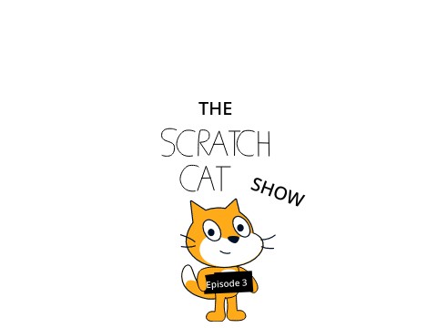 The scratch cat show episode 3:My most favourite things!