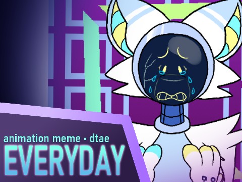 everyday meme || DTAE 2