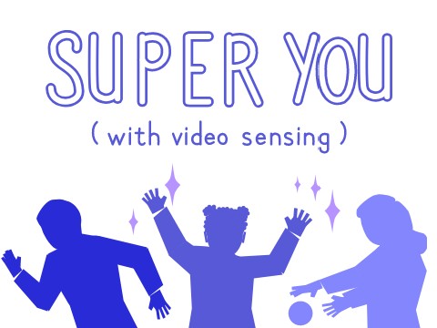 Super YOU (with video-sensing)
