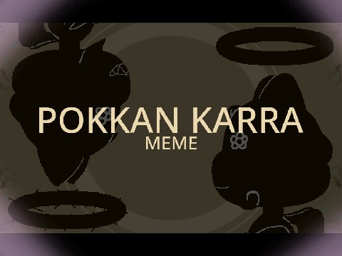 Pokkan kara || meme
