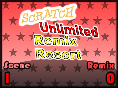 Scratch Unlimited Remix Resort | Scene #0 - Remix #0