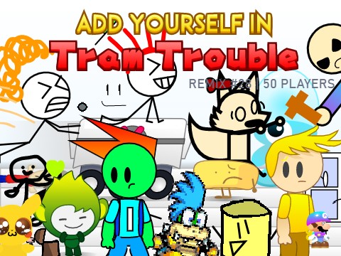 Add Yourself in Tram Trouble! [Remix #28 | 50 Players]