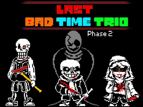 TR!Last Bad Time Trio Phase 2 Fight