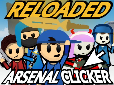 Roblox Arsenal Clicker: Reloaded! [V3.5]
