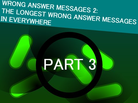 Wrong Answer Messages 2: TLWAMIE - Part 3